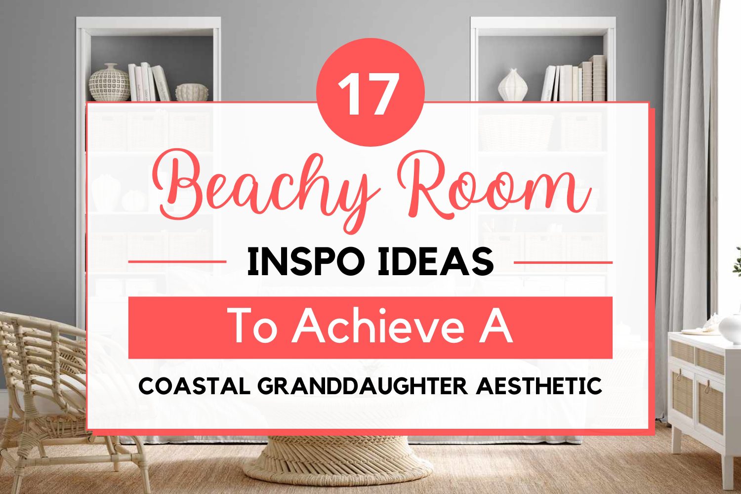 Beachy Room Inspo to Achieve a Coastal Granddaughter Aesthetic ...